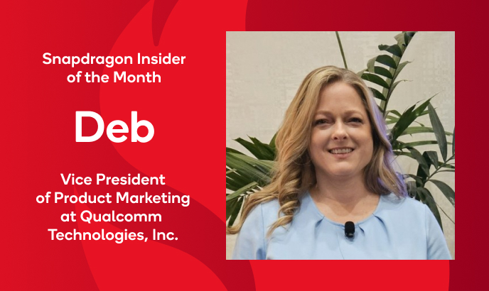 Inside Snapdragon with June’s Snapdragon Insider of the Month