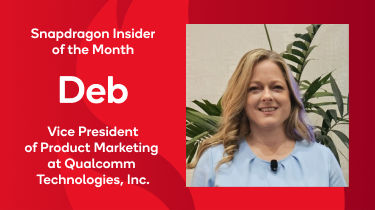 Inside Snapdragon with June’s Snapdragon Insider of the Month