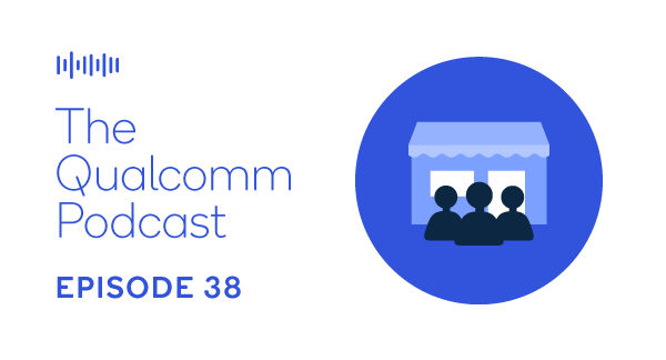 Episode 38: Our new Qualcomm Small Business Accelerator Program ...
