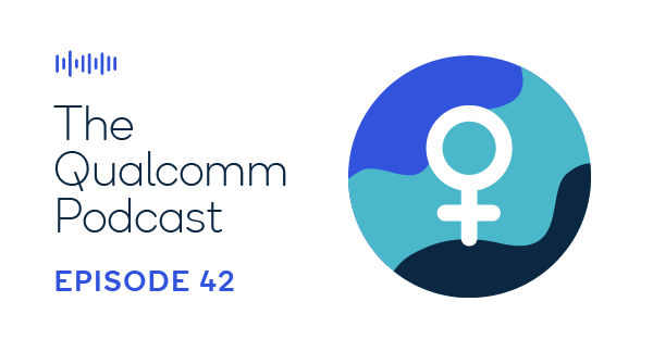 Episode 42: Qualcomm and Microsoft talk equity for women in tech [podcast]