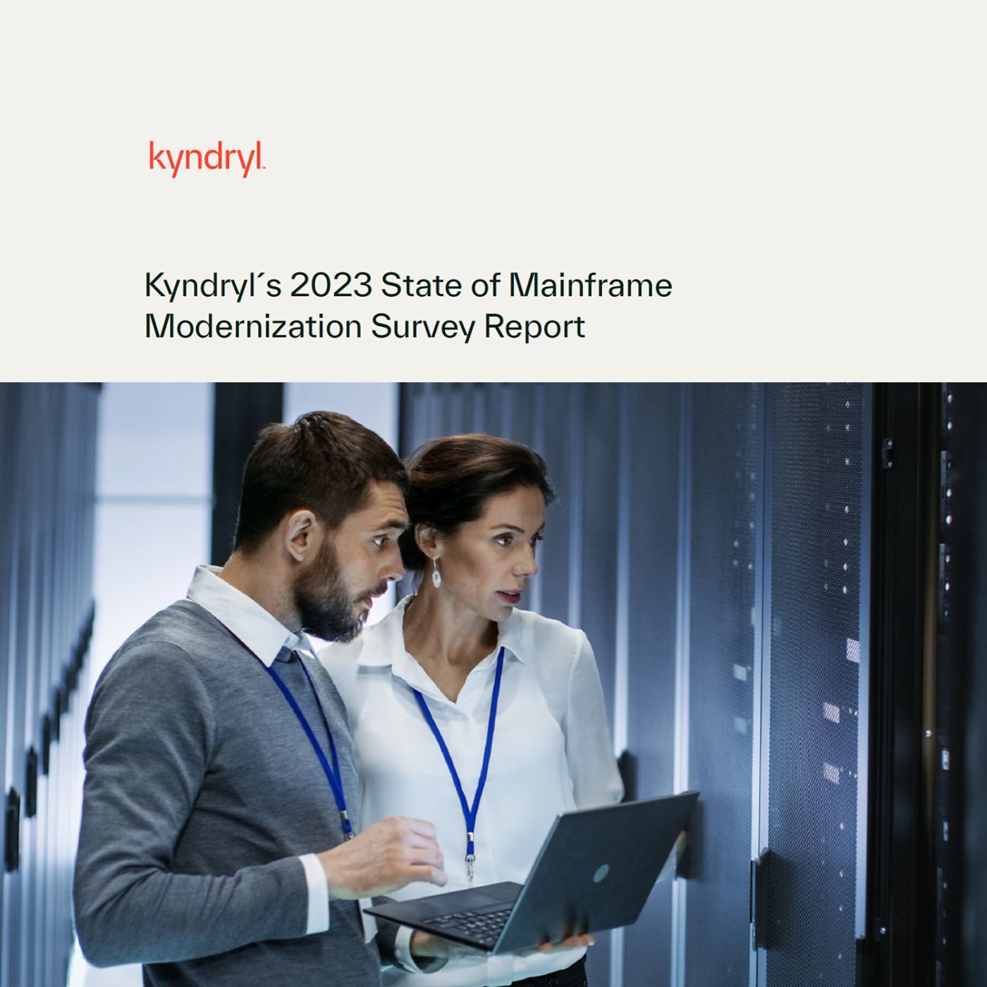Kyndryl 2023 State of Mainframe Modernization Research Report | Kyndryl Kyndryl 2023 State of Mainframe Modernization Research Report | Kyndryl