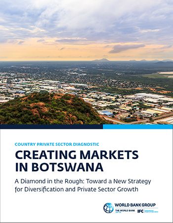Creating Markets in Botswana: Country Private Sector Diagnostic