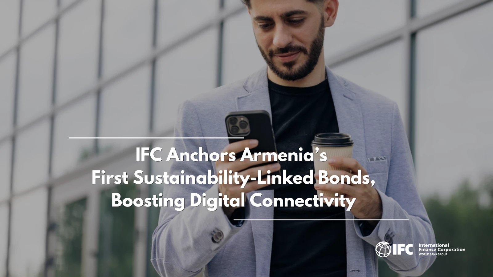 IFC Anchors Armenia’s First Sustainability-Linked Bonds, Boosting ... IFC Anchors Armenia’s First Sustainability-Linked Bonds, Boosting ...