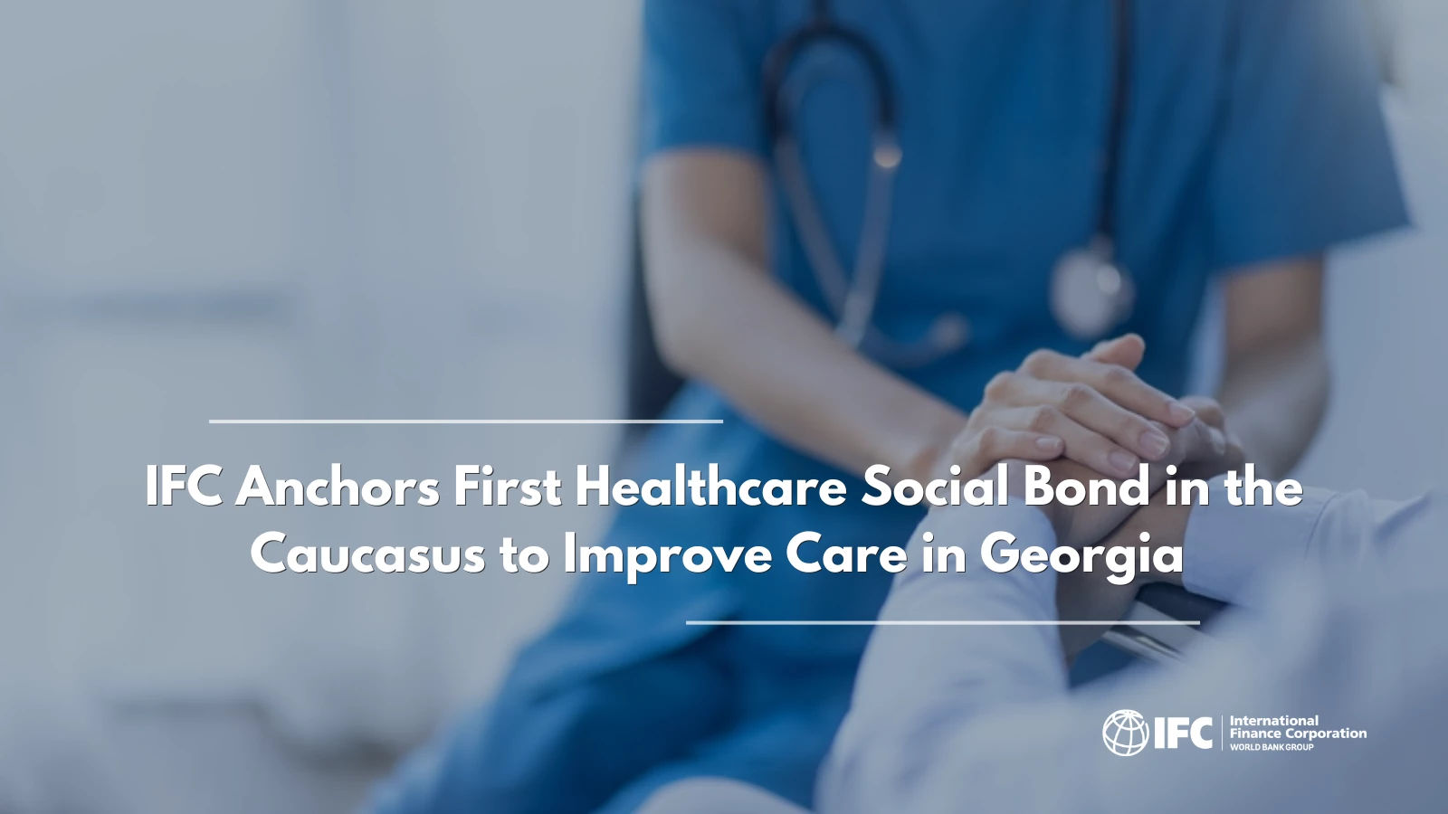 IFC Anchors First Healthcare Social Bond in the Caucasus to Improve ...